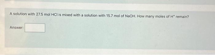 Solved A solution with 27.5 molHCl is mixed with a solution | Chegg.com