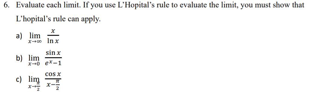 Solved Evaluate each limit. ﻿If you use L'Hopital's rule to | Chegg.com