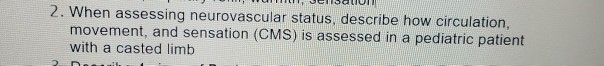Solved 2. When assessing neurovascular status, describe how | Chegg.com