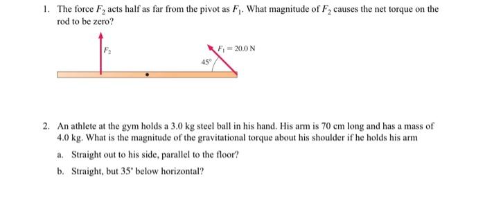 Solved 1. The force F2 acts half as far from the pivot as | Chegg.com