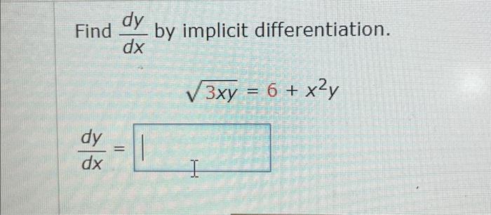 Solved Find by implicit differentiation. dy dx dy dx || v | Chegg.com