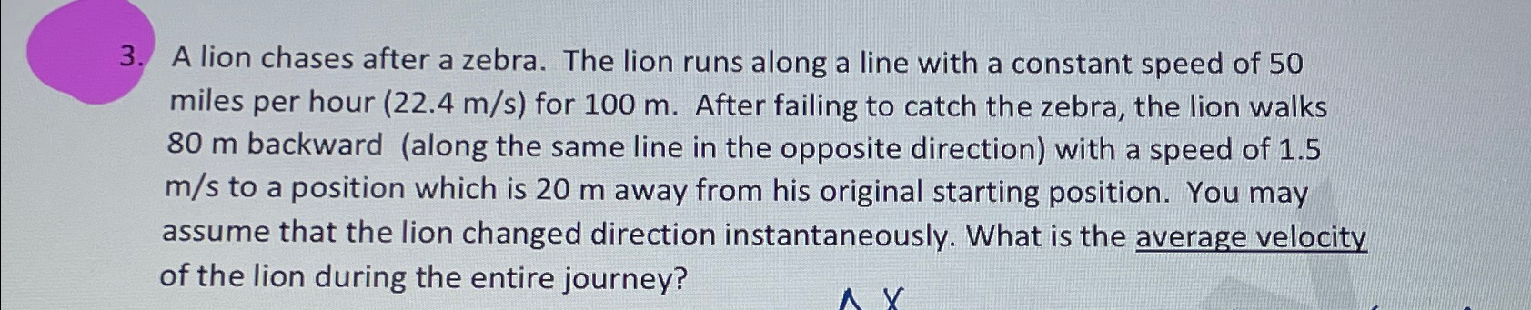 Solved A lion chases after a zebra. The lion runs along a | Chegg.com
