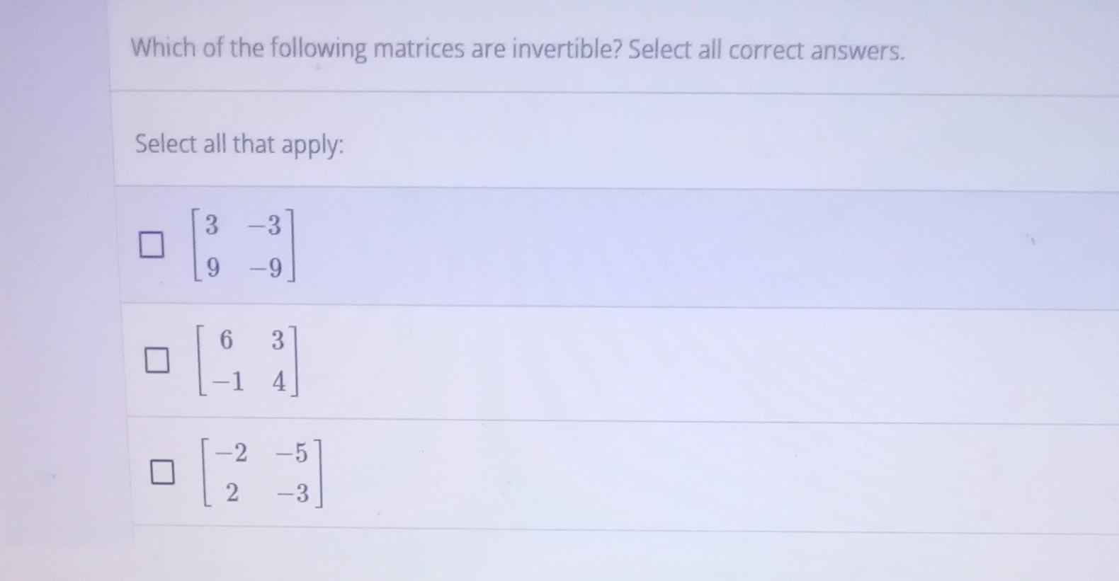 Solved Which of the following matrices are invertible? | Chegg.com