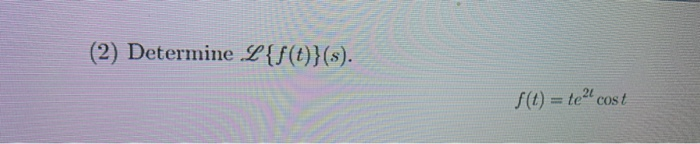 Solved (2) Determine L{f(t)}(s). s(t) = tem cost | Chegg.com