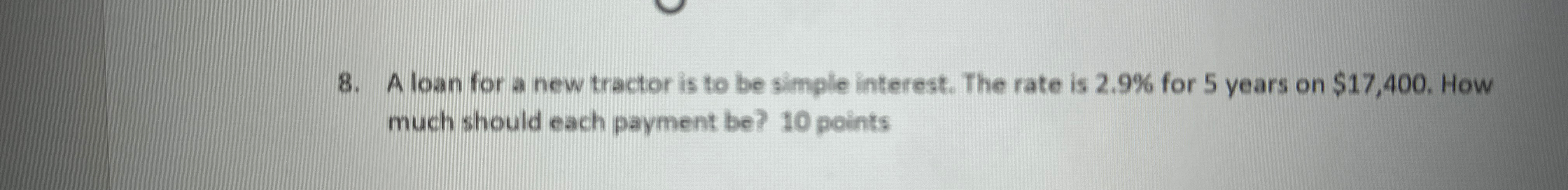 Solved A loan for a new tractor is to be simple interest. | Chegg.com