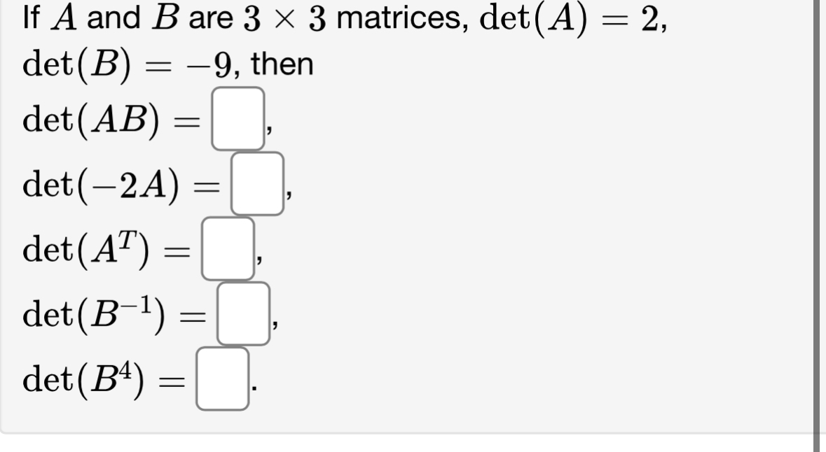 Solved If A and B ﻿are 3×3 ﻿matrices, det(A)=2,det(B)=-9, | Chegg.com