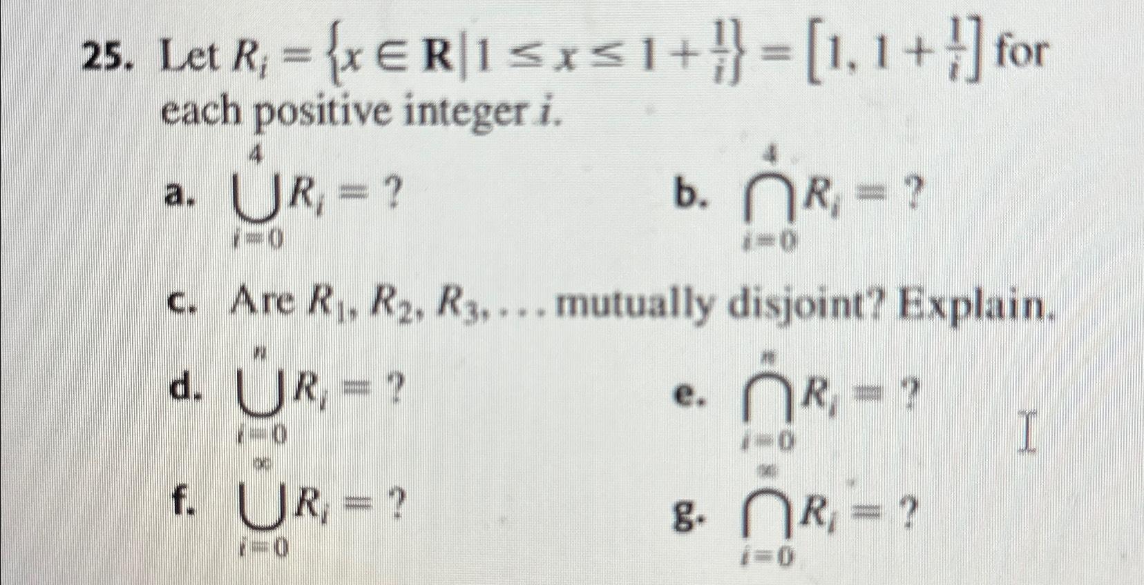 Solved Let Ri={xinR|1≤x≤1+1i}=[1,1+1i] ﻿for each positive | Chegg.com