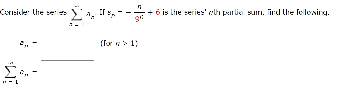Solved Consider the series ∑n=1∞an. If sn=-n9n+6 is ﻿the | Chegg.com