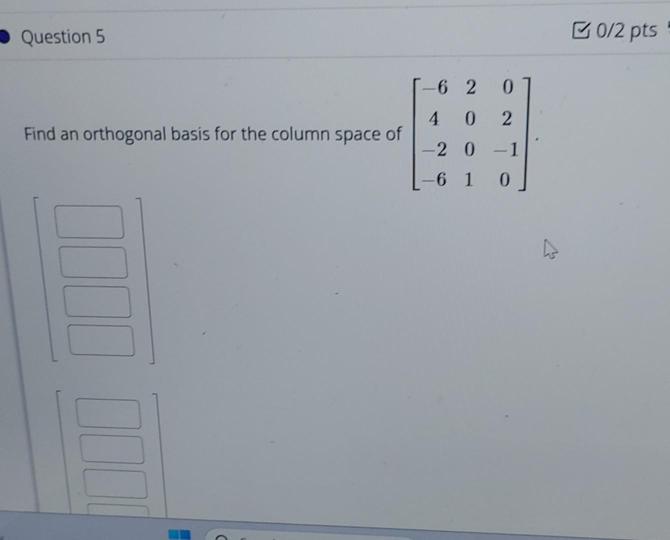 Solved Find an orthogonal basis for the column space of | Chegg.com