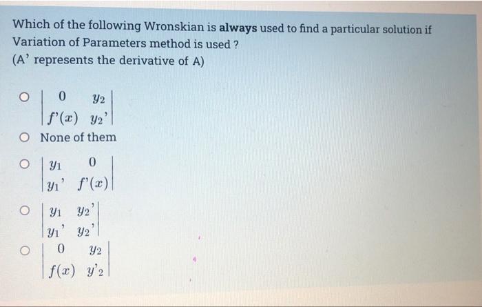 Solved Which of the following Wronskian is always used to | Chegg.com