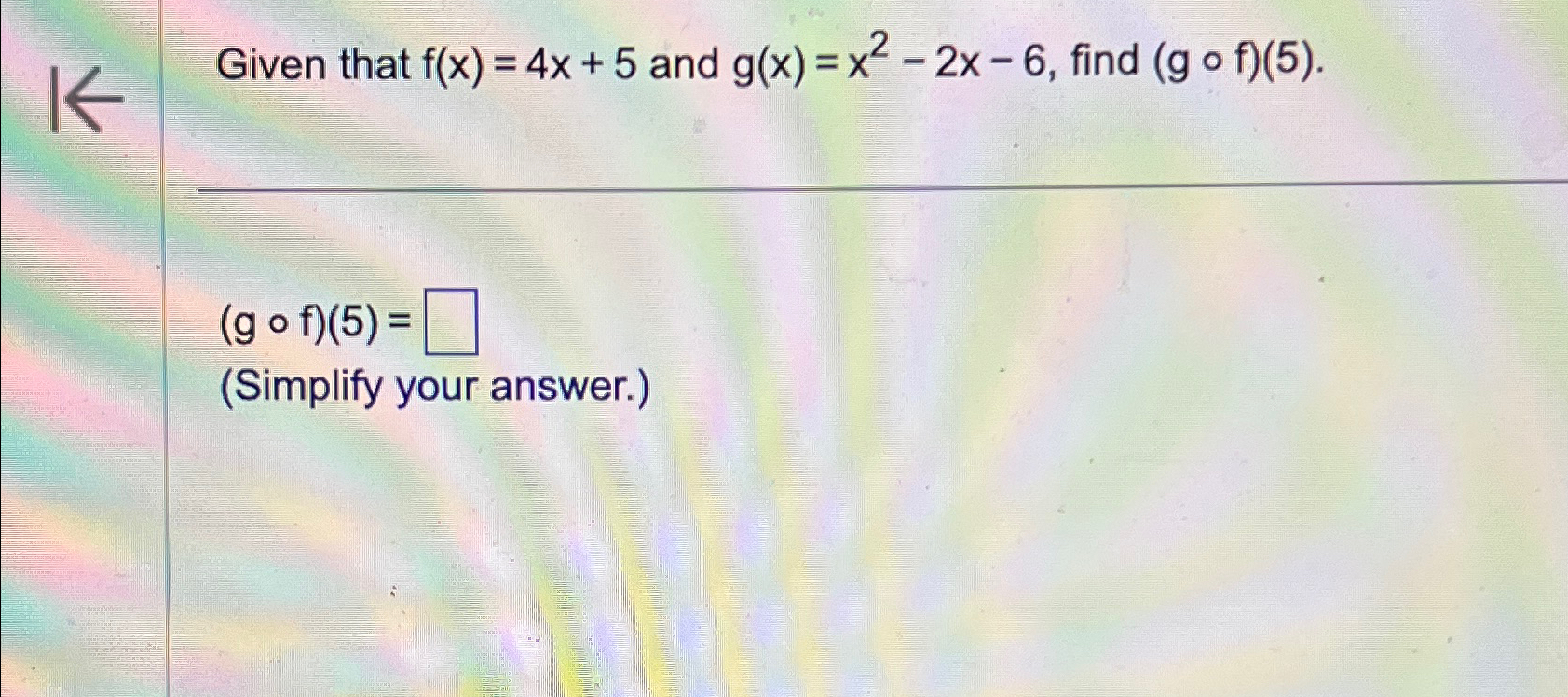 Solved Given That F X 4x 5 ﻿and G X X2 2x 6 ﻿find