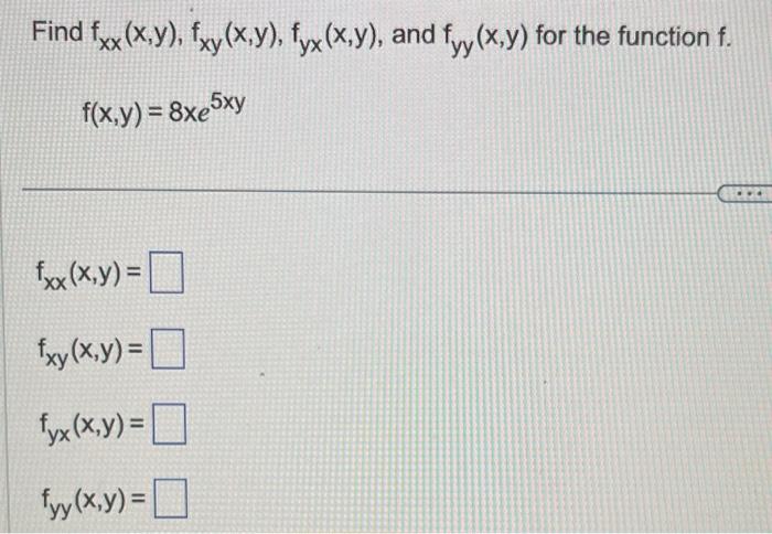Solved Find fxx(x,y),fxy(x,y),fyx(x,y), and fyy(x,y) for the | Chegg.com