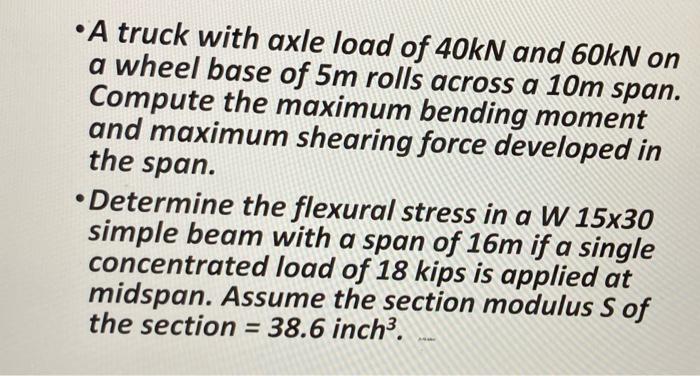 Solved •A truck with axle load of 40kN and 60kN on a wheel | Chegg.com