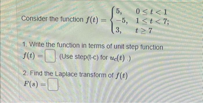 Solved Consider the function f(t)=⎩⎨⎧5,−5,3,0≤t