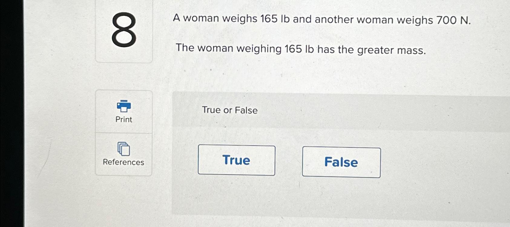 Solved A woman weighs 165lb ﻿and another woman weighs | Chegg.com
