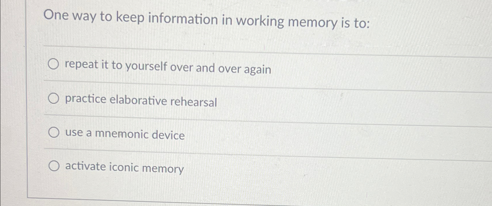 Solved One way to keep information in working memory is | Chegg.com