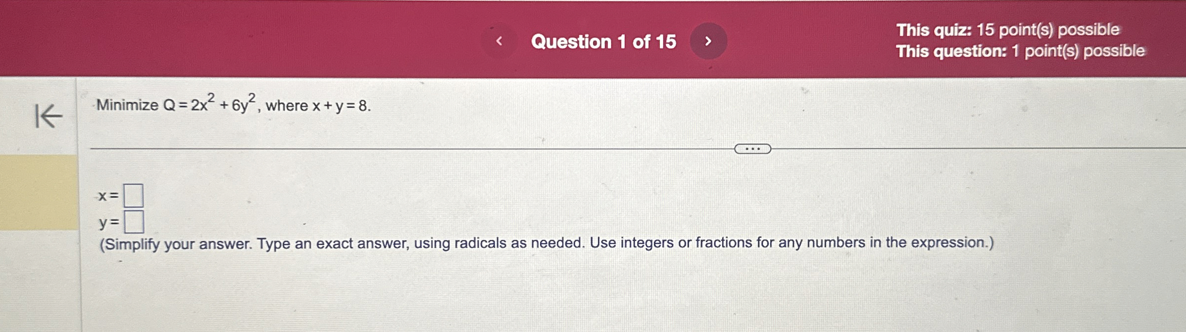 Solved Minimize Q=2x2+6y2, ﻿where x+y=8.x=y=(Simplify your | Chegg.com