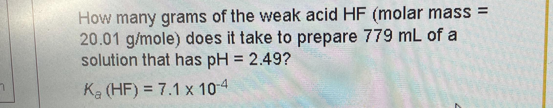 Solved How many grams of the weak acid HF (molar mass | Chegg.com