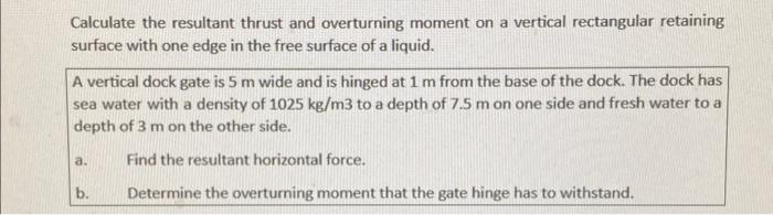 Solved Calculate the resultant thrust and overturning moment | Chegg.com