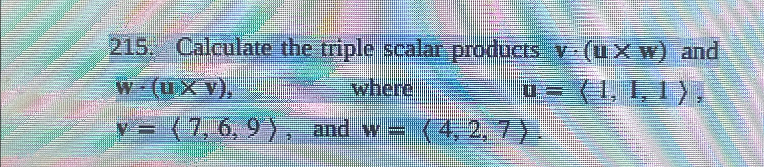 Solved Calculate the triple scalar products v*(u×w) | Chegg.com
