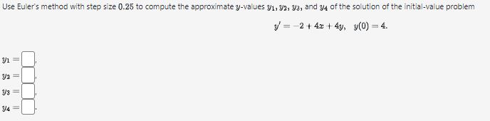 Solved Use Euler's method with step size 0.25 ﻿to compute | Chegg.com