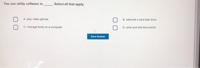 Solved You use utility software to Select all that apply. A. | Chegg.com