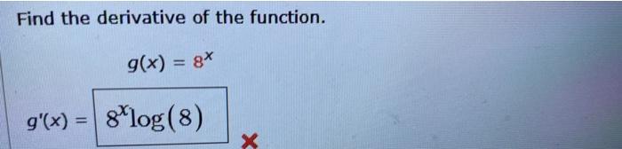 Solved Find the derivative of the function. g(x)=8x | Chegg.com