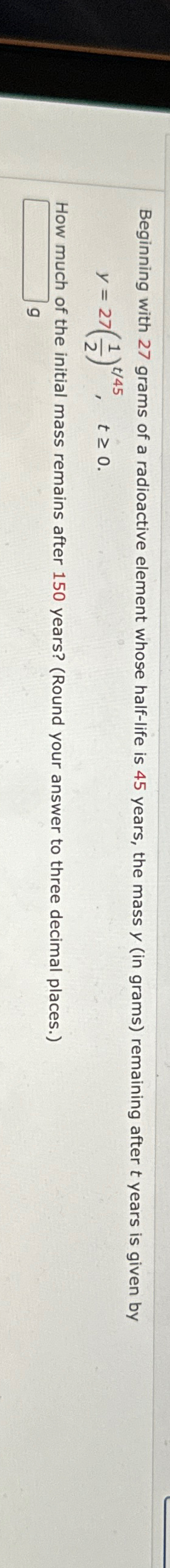 Solved Beginning with 27 ﻿grams of a radioactive element | Chegg.com