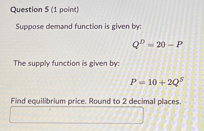 Solved Question 5 (1 point) Suppose demand function is given | Chegg.com