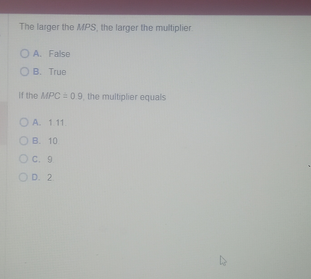 Solved The larger the MPS, ﻿the larger the multiplier.A. | Chegg.com