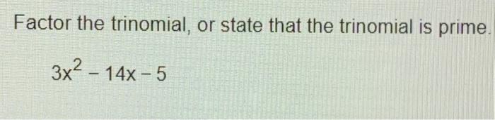 Solved Factor the trinomial, or state that the trinomial is | Chegg.com