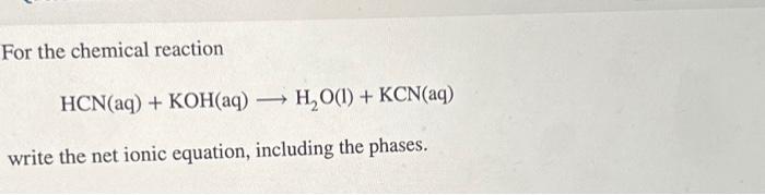 Solved For the chemical reaction ->> HCN(aq) + KOH(aq) | Chegg.com