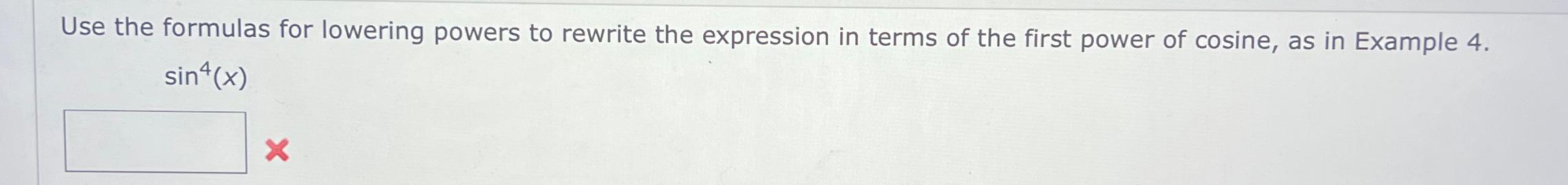 Solved Steps forUse the formulas for lowering powers to | Chegg.com