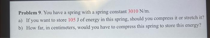 Solved Problem 9. You have a spring with a spring constant | Chegg.com