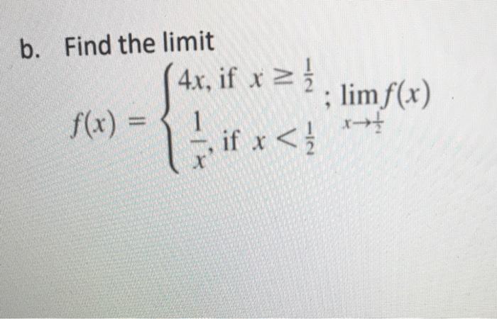 Solved b. Find the limit f(x)={4x, if x≥21x1, if | Chegg.com