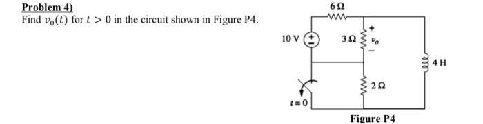Solved Problem 4) Find v0(t) for t>0 in the circuit shown in | Chegg.com