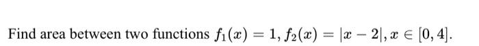 Solved Find area between two functions | Chegg.com