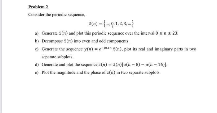 Solved Consider the periodic sequence, x~(n)={…,0,1,2,3,…} | Chegg.com