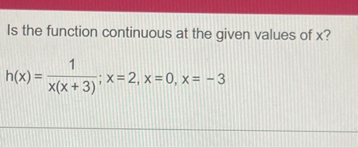 Solved Is the function continuous at the given values of x? | Chegg.com