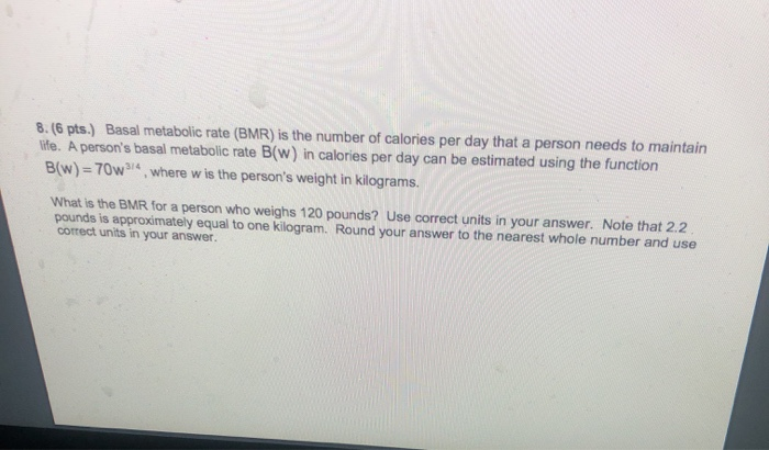 Solved 8. (6 pts.) Basal metabolic rate (BMR) is the number | Chegg.com