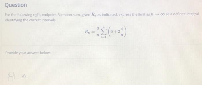 Solved for the following right endpoints riemann sum, given | Chegg.com