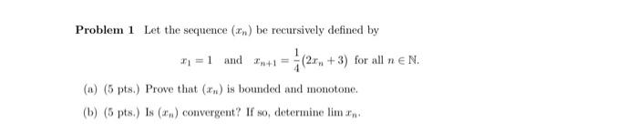 Solved Problem 1 Let the sequence (xn) be recursively | Chegg.com