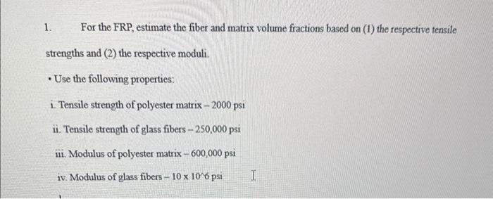 Solved 1. For the FRP, estimate the fiber and matrix volume | Chegg.com