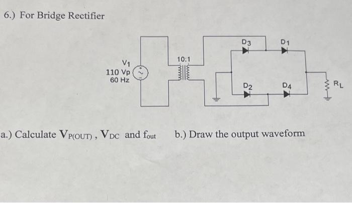 6.) For Bridge Rectifier a.) Calculate VP(OUT),VDC | Chegg.com