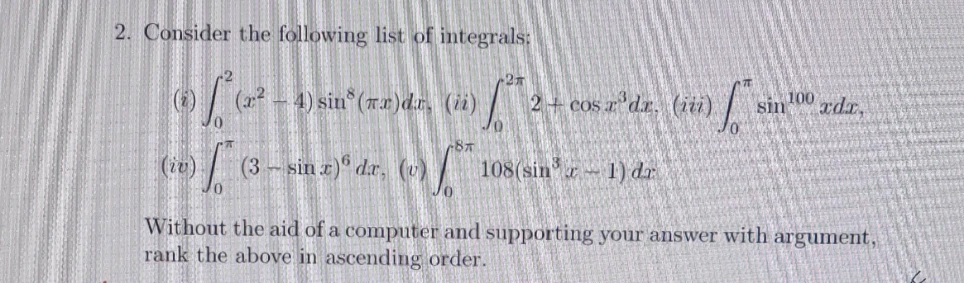 Solved 2. Consider the following list of integrals: (i) | Chegg.com