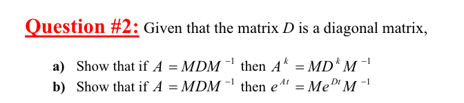 Solved Question #2: Given that the matrix D ﻿is a diagonal | Chegg.com