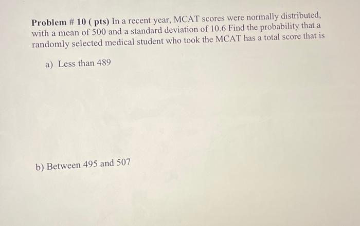 Solved Problem \# 10 (pts) In a recent year, MCAT scores | Chegg.com