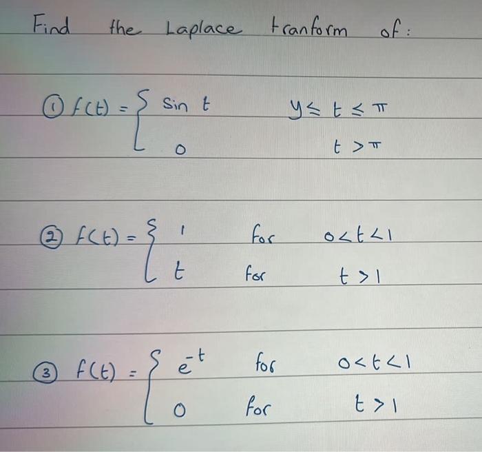 Solved Find the Laplace tranform of: (1) f(t)={sint0y⩽t⩽πt>π | Chegg.com