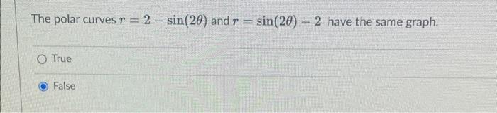 Solved The polar curves r=2−sin(2θ) and r=sin(2θ)−2 have the | Chegg.com