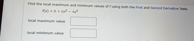 Solved Find the local maximum and minimum values of fusing | Chegg.com